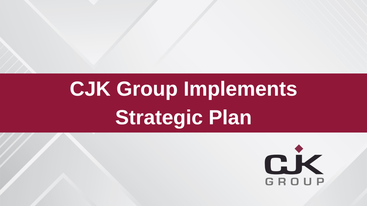 CJK Group Implements Strategic Plan – CJK Group